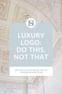 Luxury Logo: Do This, Not That || Swan Haus
